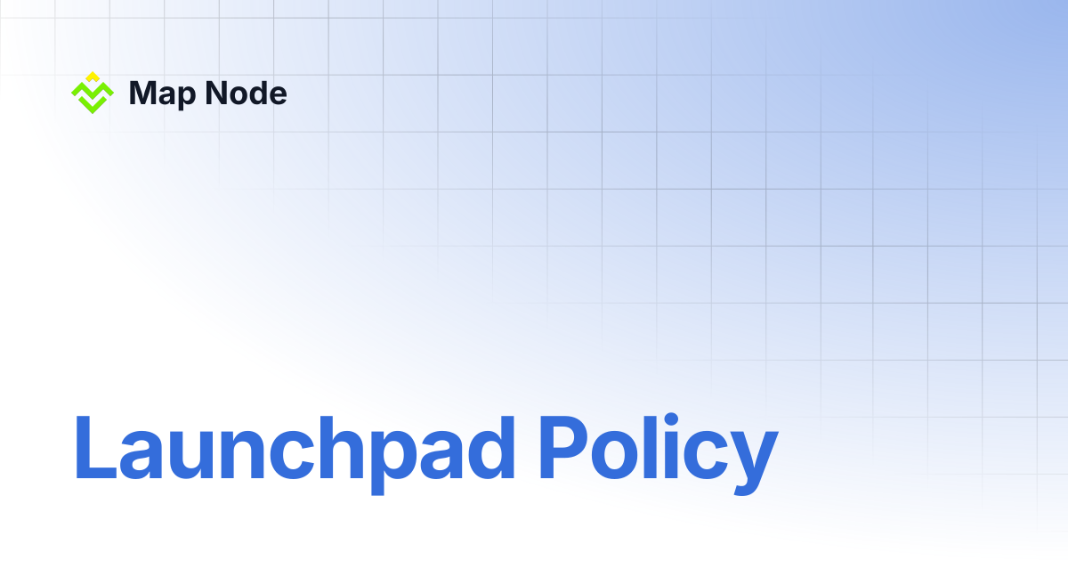 Launchpad Policy | Map Node
