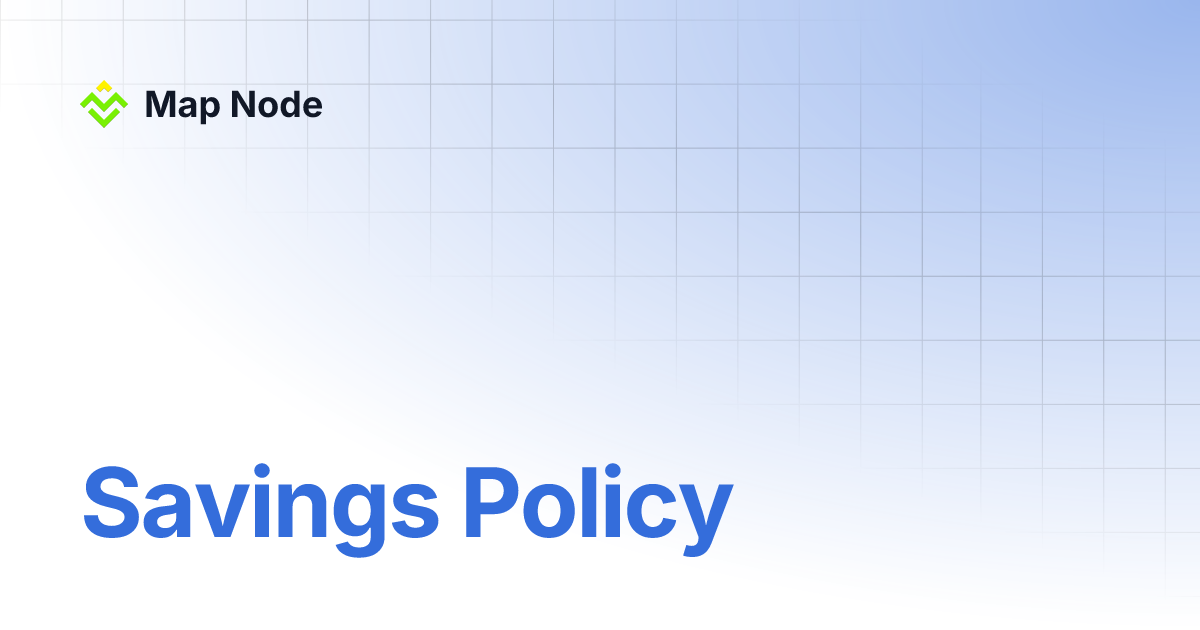 Savings Policy | Map Node