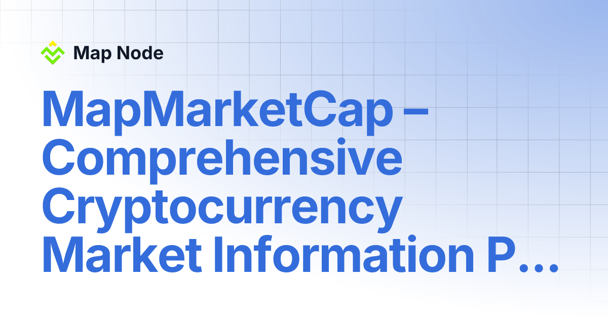 MapMarketCap – Comprehensive Cryptocurrency Market Information Portal | Map Node