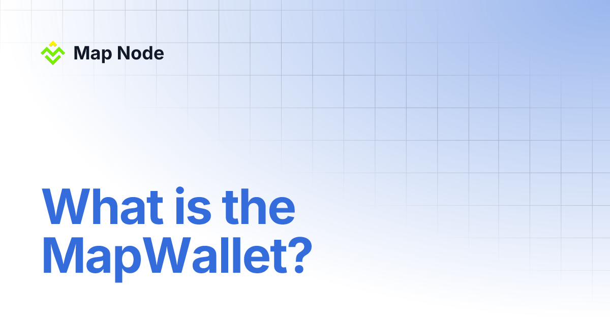 What is the MapWallet? | Map Node