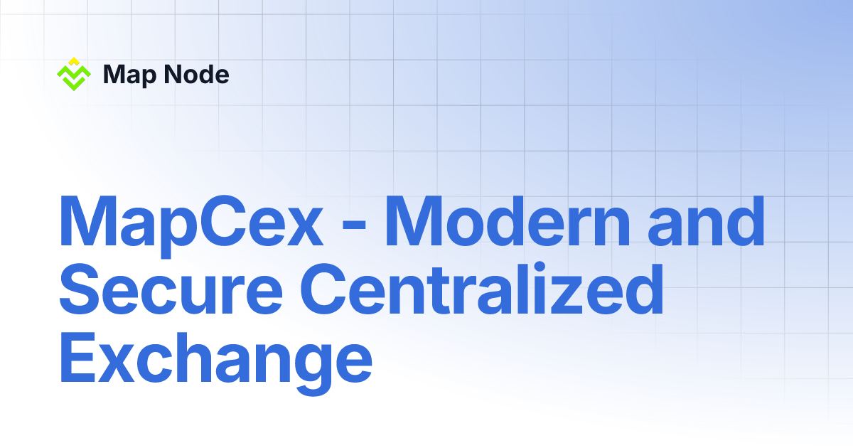 MapCex - Modern and Secure Centralized Exchange | Map Node